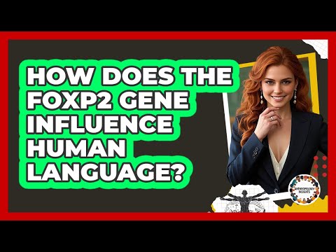 The Role of Foxp2 Genes in Language and Communication