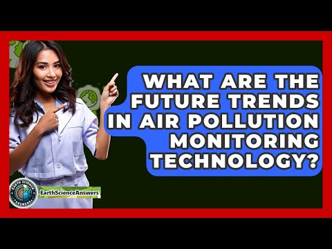 Advancements in Air Pollution Monitoring Technologies